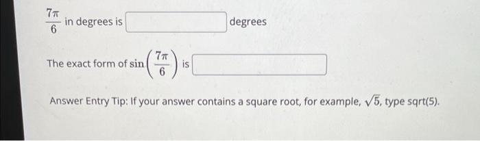 Solved 7π 6 in degrees is degrees 7T The exact form of sin | Chegg.com