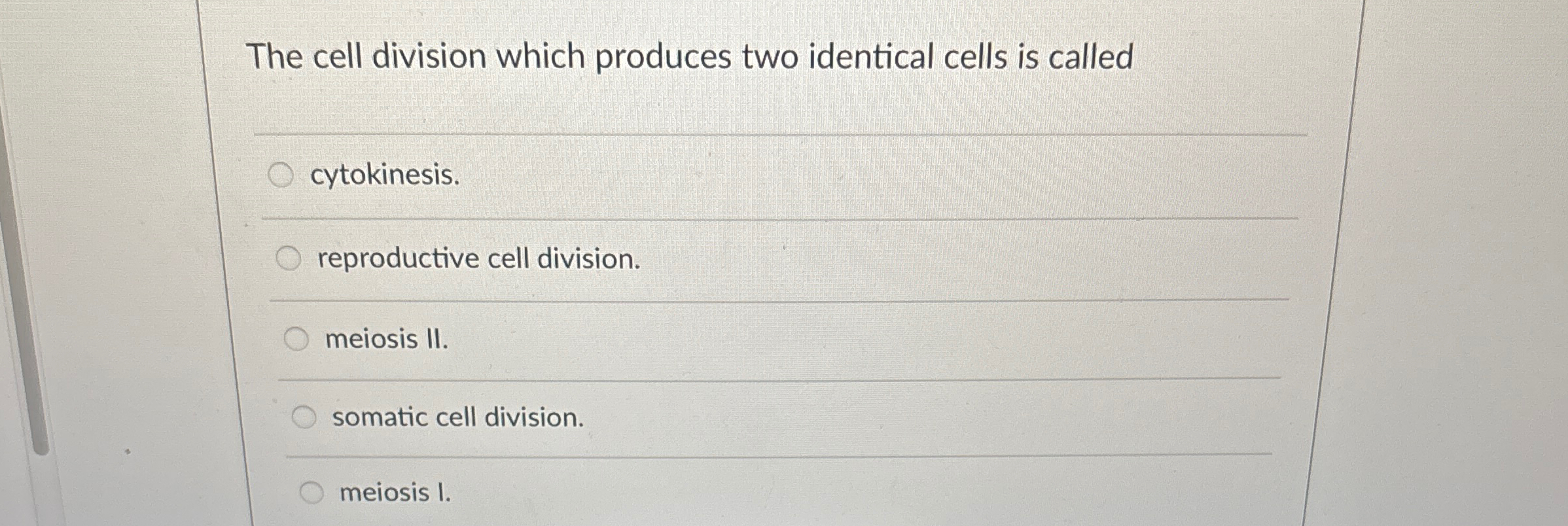 Solved The cell division which produces two identical cells | Chegg.com