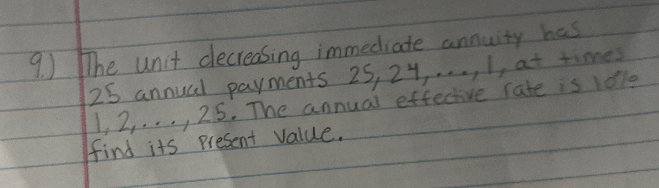 Solved The unit decreasing immediate annuity has 25 ﻿annual | Chegg.com