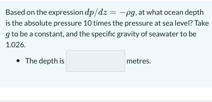 Solved Based on the expression dp/dz=−ρg, at what ocean | Chegg.com