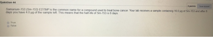 Solved Question 44 2 points Samarium-153 (Sm-153) EDTMP is | Chegg.com