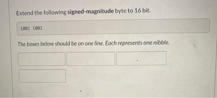 Solved Extend the following signed-magnitude byte to 16 bit. | Chegg.com
