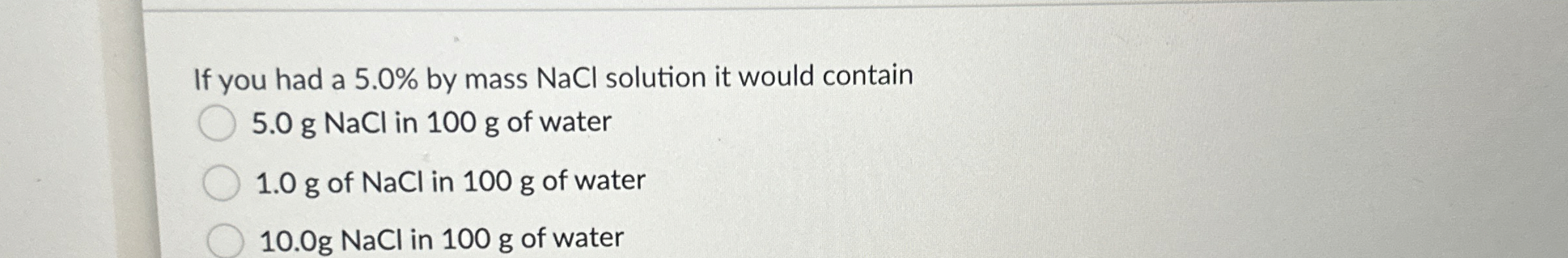 Solved If you had a 5.0% ﻿by mass NaCl solution it would | Chegg.com