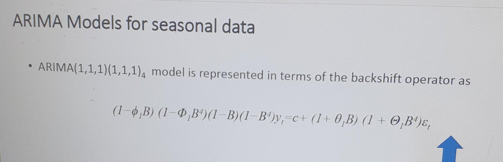 Solved ARIMA Models for seasonal data ARIMA(1,1,1)(1,1,1)4 | Chegg.com