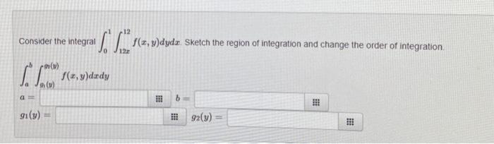 Solved Consider the integral ∫01∫12x12f(x,y)dydx. Sketch the | Chegg.com