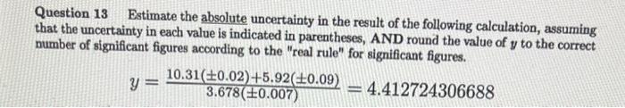 Solved Question 13 Estimate the absolute uncertainty in the | Chegg.com