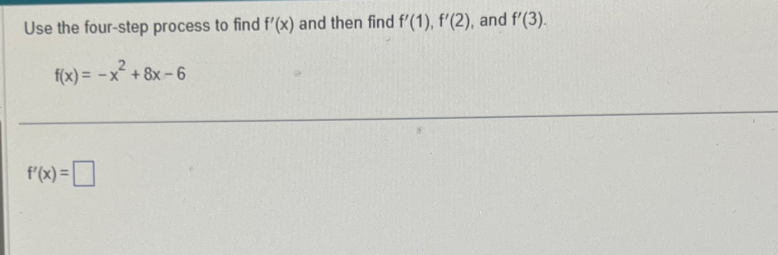 Solved Use the four-step process to find f'(x) ﻿and then | Chegg.com