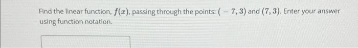 Solved Find the linear function, f(x), passing through the | Chegg.com