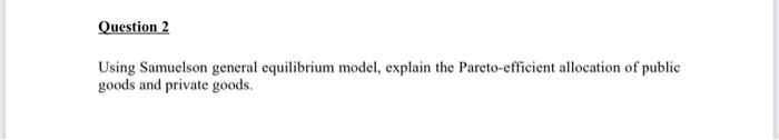 Solved Question 2 Using Samuelson general equilibrium model, | Chegg.com