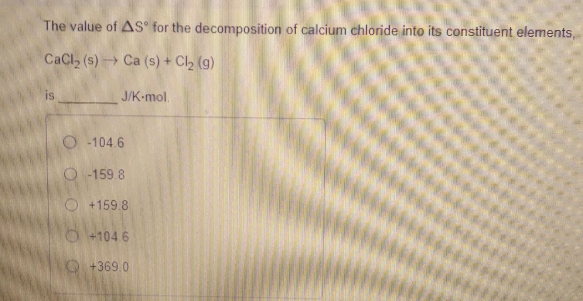 Solved The value of ΔS∘ for the decomposition of calcium | Chegg.com