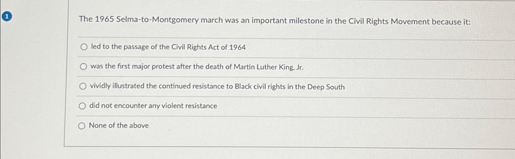 Solved 1The 1965 ﻿Selma-to-Montgomery march was an important | Chegg.com