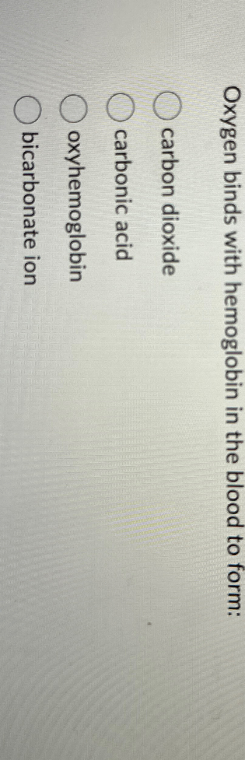 Solved Oxygen binds with hemoglobin in the blood to | Chegg.com