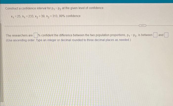 Solved Construct a confidence interval for p1−p2 at the | Chegg.com