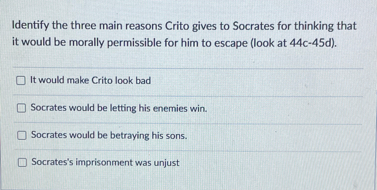 Solved Identify the three main reasons Crito gives to | Chegg.com