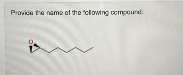 Solved Provide the name of the following compound: | Chegg.com