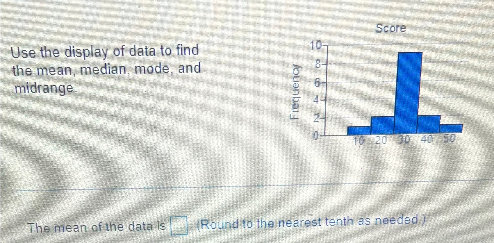 Solved Use the display of data to find the mean, median, | Chegg.com
