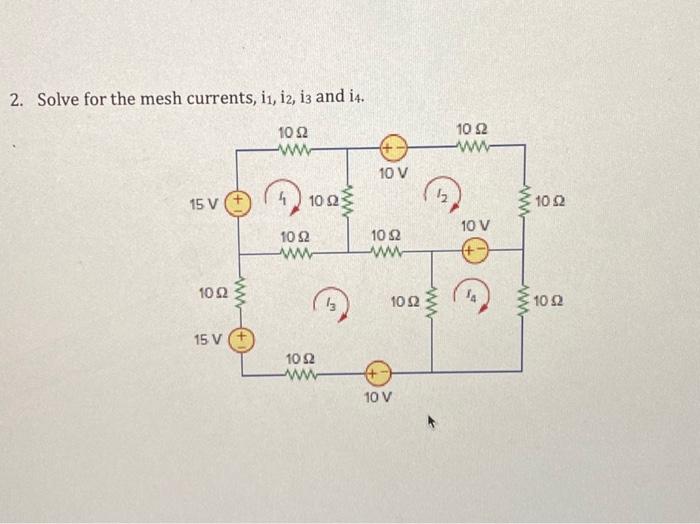 Solved 2. Solve for the mesh currents, i1,i2,i3 and i4. | Chegg.com