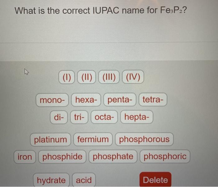 Solved What is the correct IUPAC name for Fe3P2? (1)) (( | Chegg.com