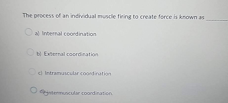 Solved The process of an individual muscle firing to create | Chegg.com