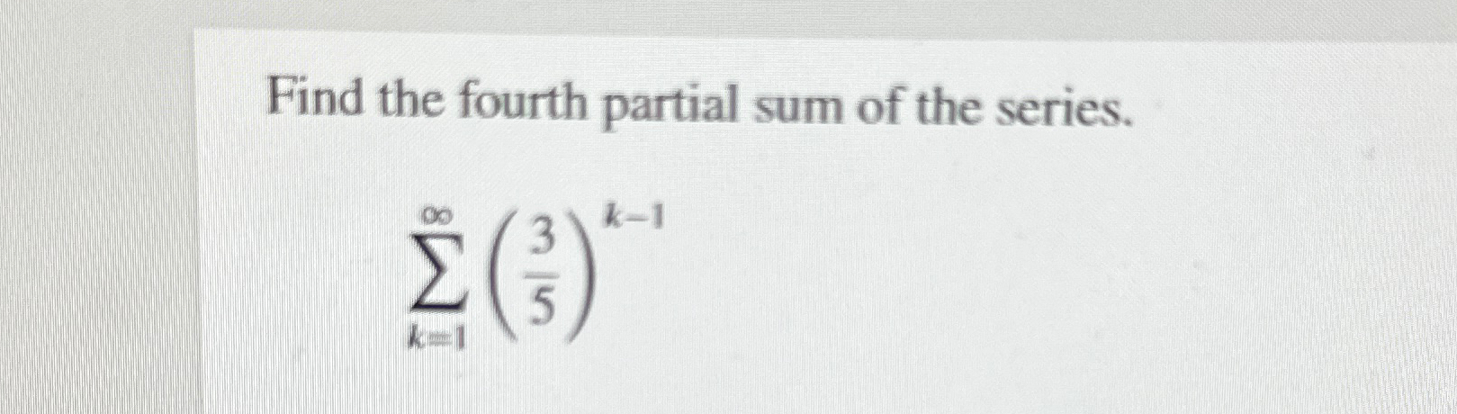 Solved Find the fourth partial sum of the | Chegg.com Solved Find the fourth partial sum of the | Chegg.com