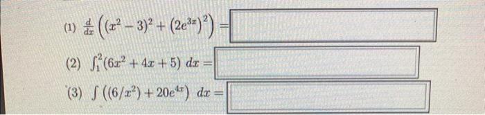 Solved (1) dxd((x2−3)2+(2e3x)2)= (2) ∫12(6x2+4x+5)dx= (3) | Chegg.com