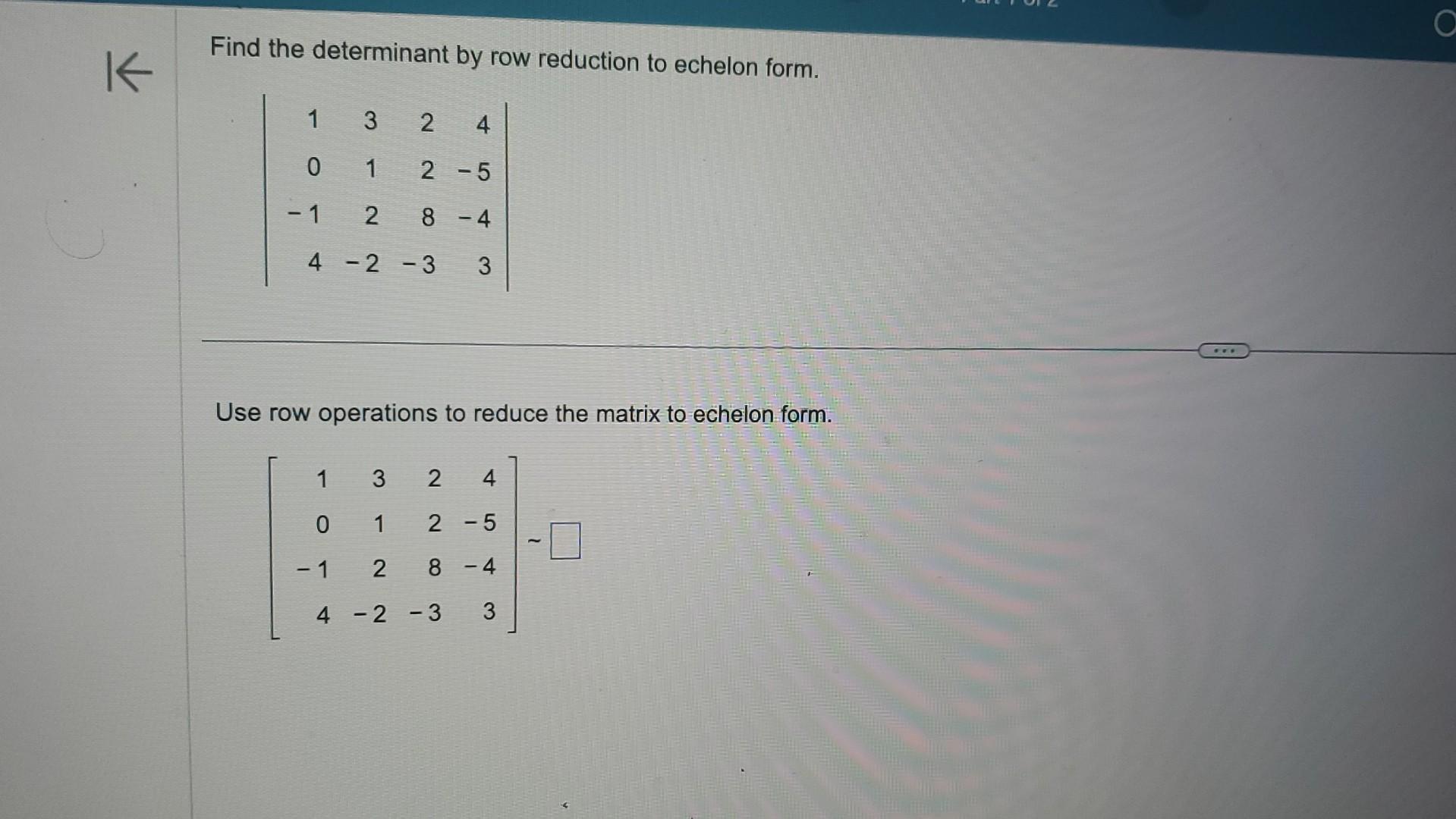 Solved Find the determinant by row reduction to echelon | Chegg.com