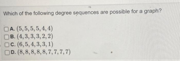 Solved Which of the following degree sequences are possible | Chegg.com