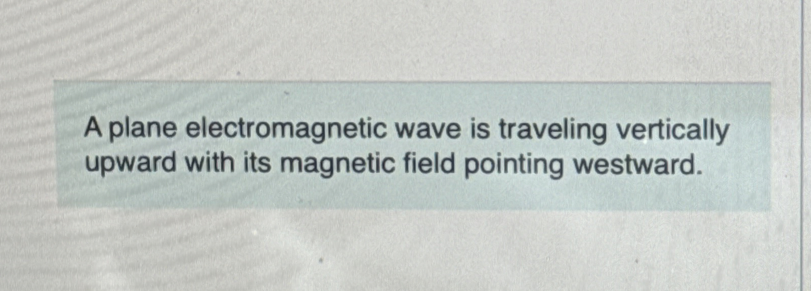 Solved A plane electromagnetic wave is traveling | Chegg.com