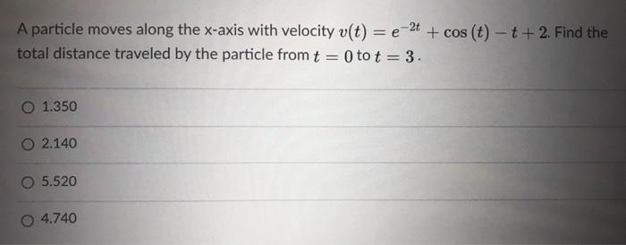Solved A particle moves along the x-axis with velocity v(t) | Chegg.com