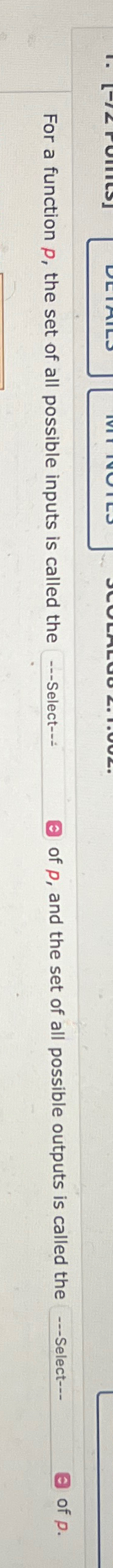 Solved For a function p, ﻿the set of all possible inputs is | Chegg.com