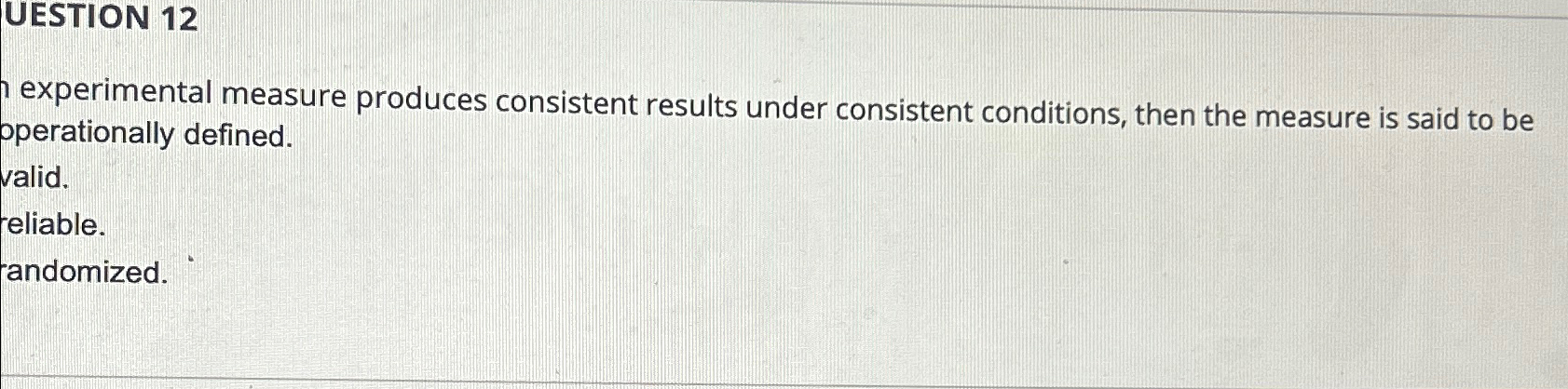 Solved UESTION 12experimental measure produces consistent | Chegg.com
