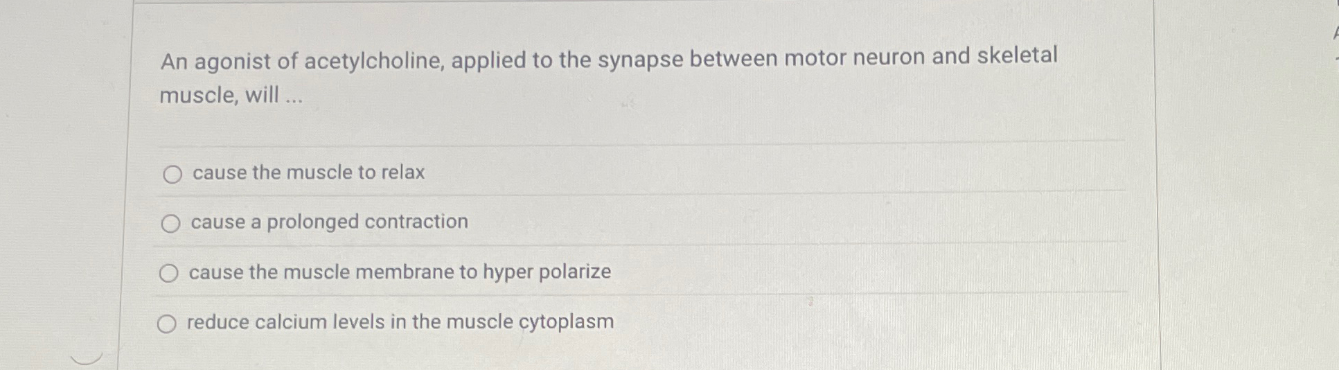 Solved An agonist of acetylcholine, applied to the synapse | Chegg.com