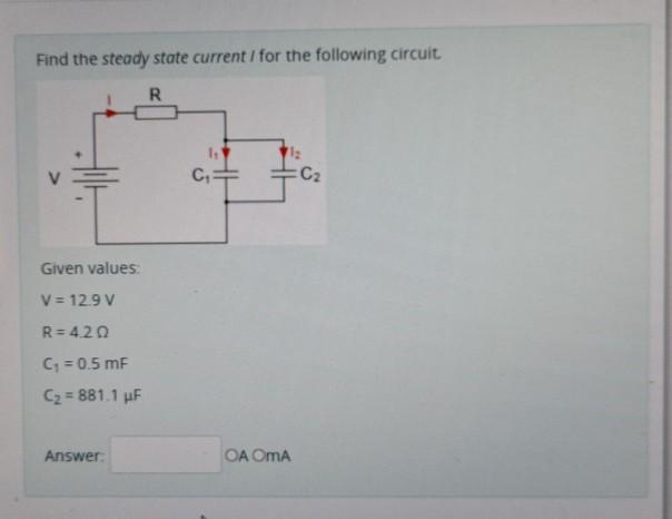 Solved Find the steady state current for the following | Chegg.com