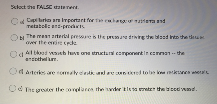 Solved Select the FALSE statement. a) Capillaries are | Chegg.com