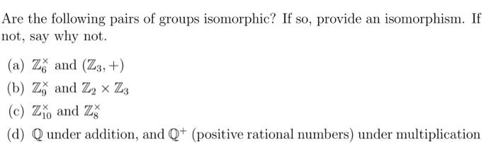 Solved Are the following pairs of groups isomorphic? If so, | Chegg.com