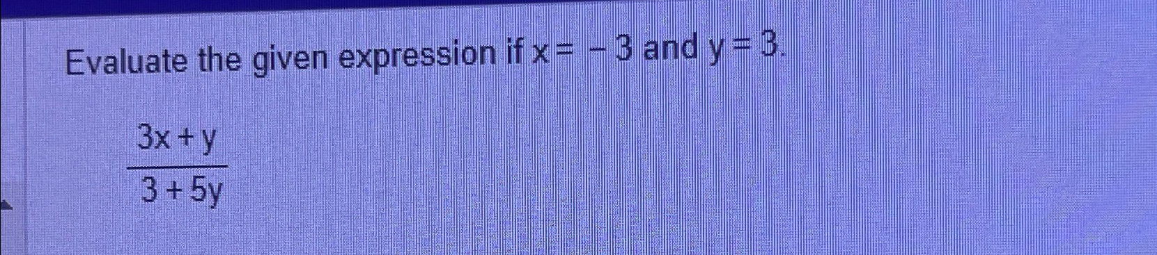 Solved Evaluate the given expression if x=-3 ﻿and | Chegg.com