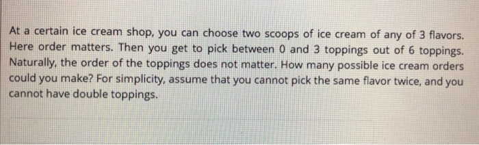 Solved At a certain ice cream shop, you can choose two | Chegg.com