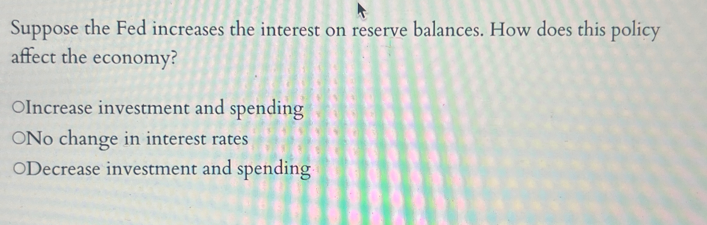 Solved Suppose the Fed increases the interest on reserve | Chegg.com