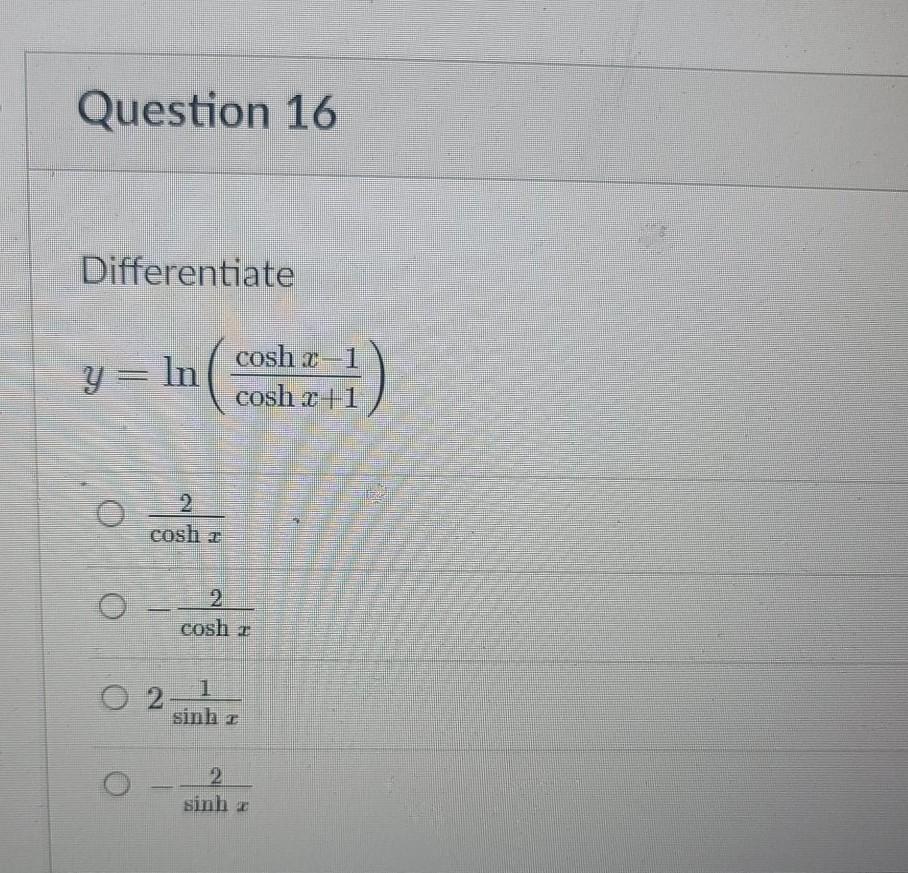 Solved Question 16 Differentiate y = In cosh q-1 cosh x+1 | Chegg.com