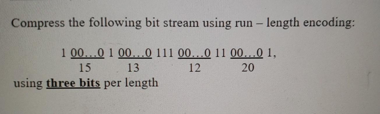 Solved Compress the following bit stream using run - length | Chegg.com