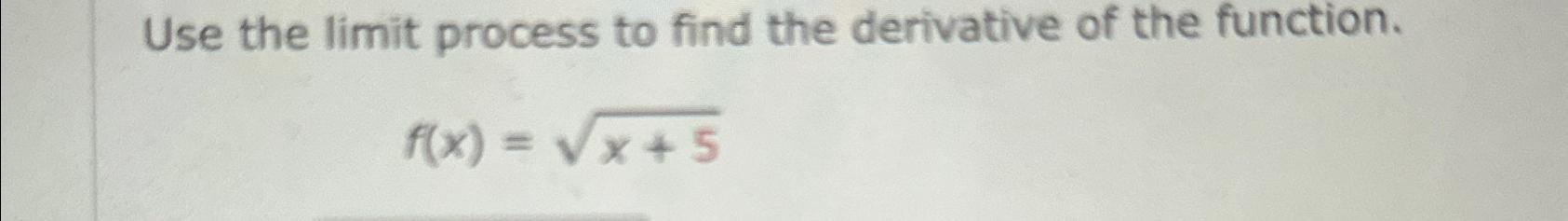 Solved Use the limit process to find the derivative of the | Chegg.com