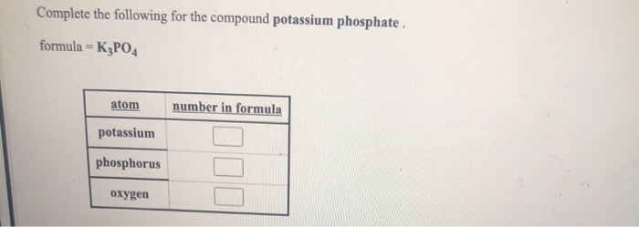 Solved Complete the following for the compound potassium | Chegg.com