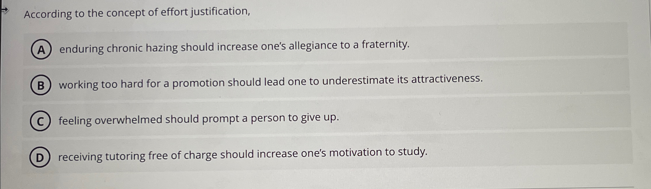 Solved According to the concept of effort justification, | Chegg.com