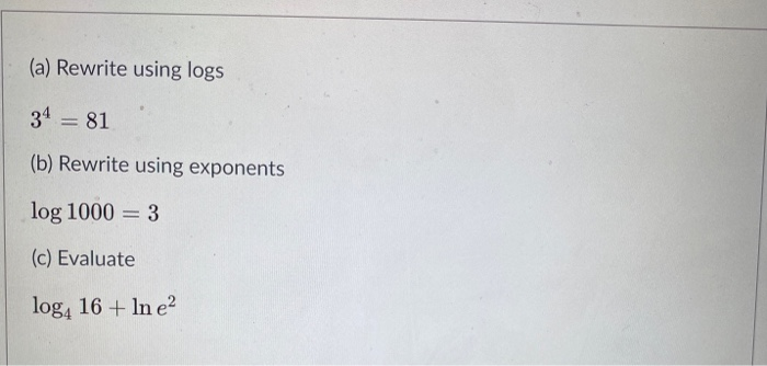 Solved (a) Rewrite using logs 34 = 81 (b) Rewrite using | Chegg.com