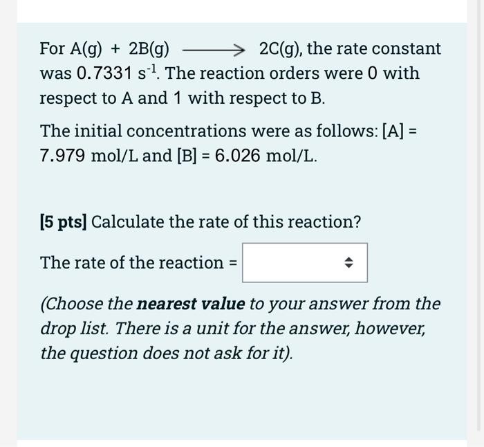 Solved For A(g)+2 B( g) 2C(g), the rate constant was 0.7331 | Chegg.com