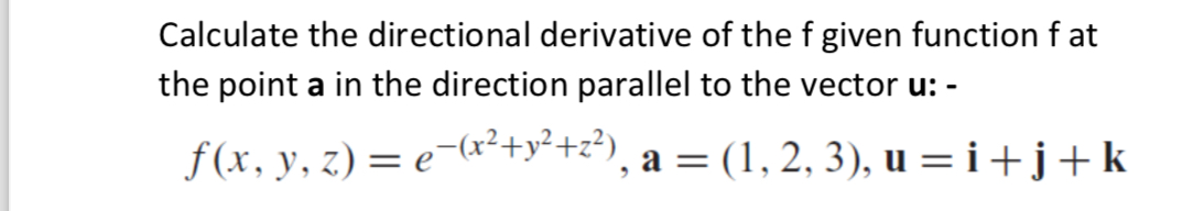 Solved Calculate the directional derivative of the f ﻿given | Chegg.com