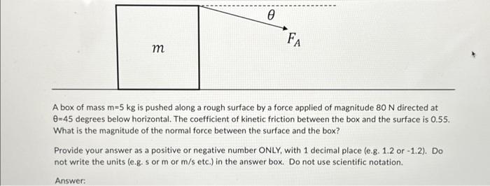 Solved A box of mass m=5 kg is pushed along a rough surface | Chegg.com