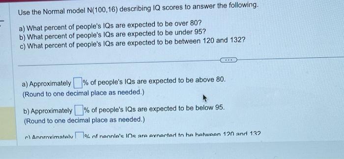 Solved Use the Normal model N (100,16) describing IQ scores | Chegg.com