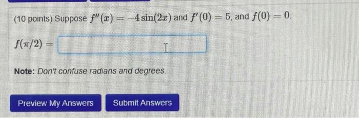 Solved (10 points) Suppose f′′(x)=−4sin(2x) and f′(0)=5, and | Chegg.com