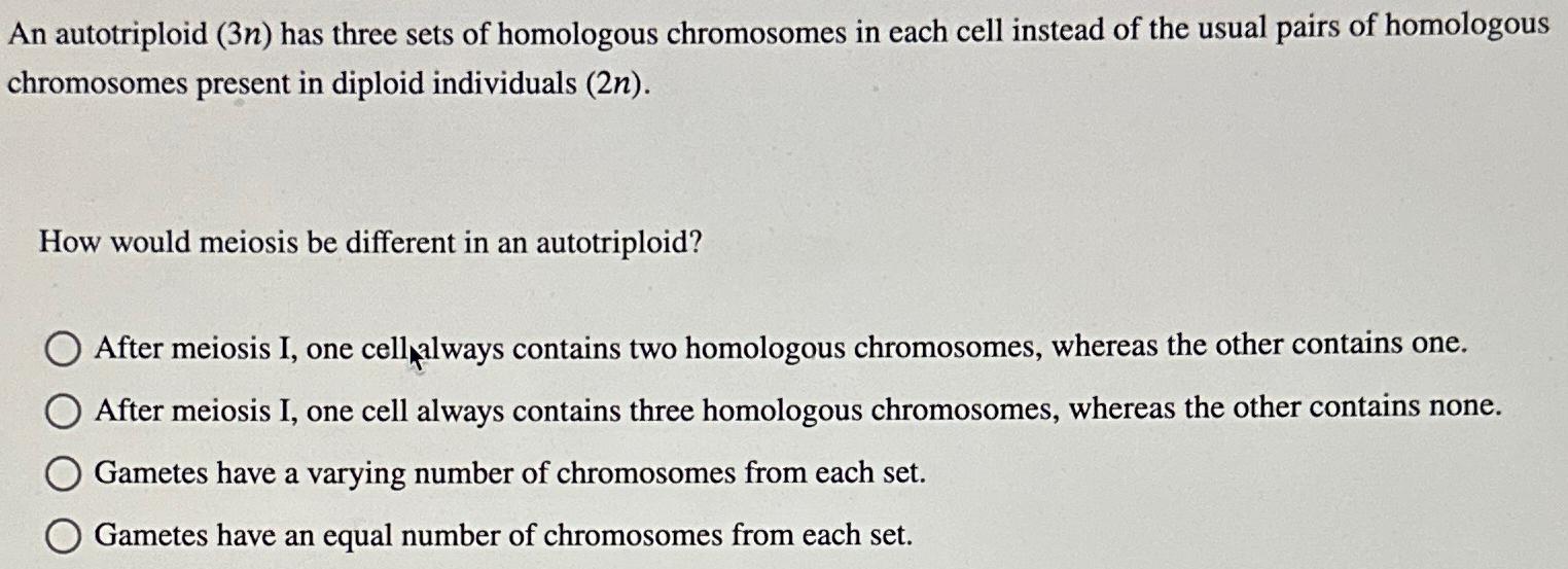 Solved An autotriploid (3n) ﻿has three sets of homologous | Chegg.com